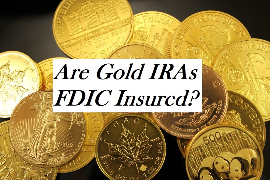 Are Gold IRAS FDIC Insured?